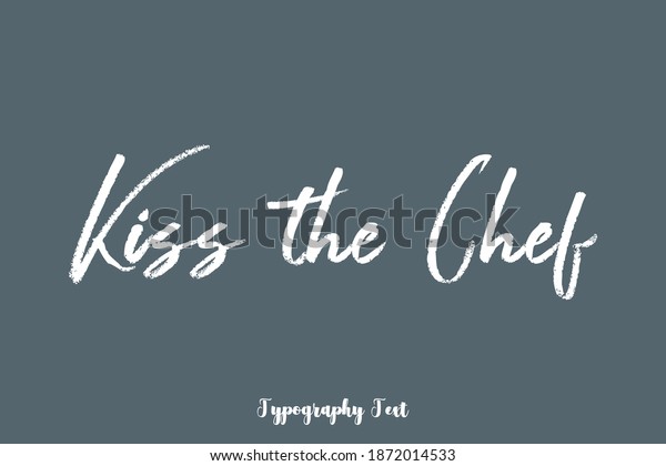 Kiss Chef Quotation Handwritten Calligraphy Text Stock Vector (Royalty ...
