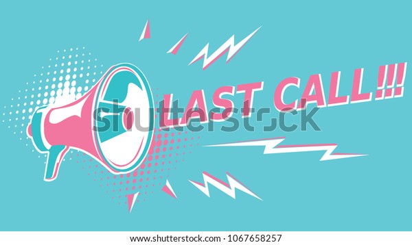 Last Call Sign Megaphone Stock Vector (Royalty Free) 1067658257