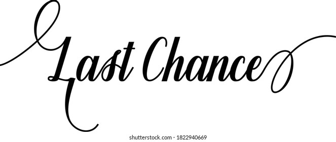 Last Chance Script Cursive Calligraphy Typography Stock Vector (Royalty ...