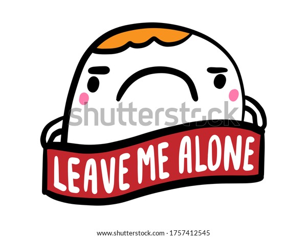 Leave Me Alone Hand Drawn Vector Stock Vector (Royalty Free) 1757412545 ...