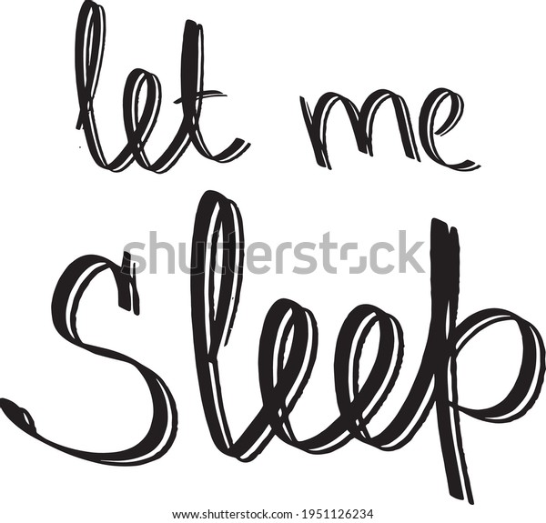 Let Me Sleep Vector Calligraphies Lettering Stock Vector (Royalty Free ...