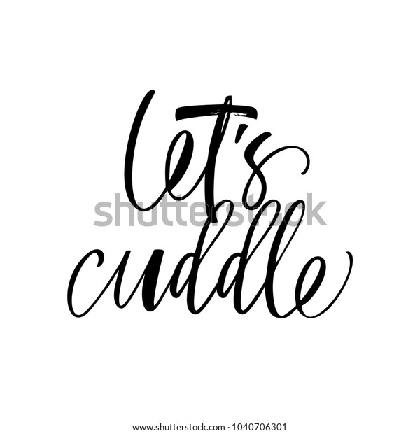 Lets Cuddle Phrase Ink Illustration Modern Stock Vector (Royalty Free ...