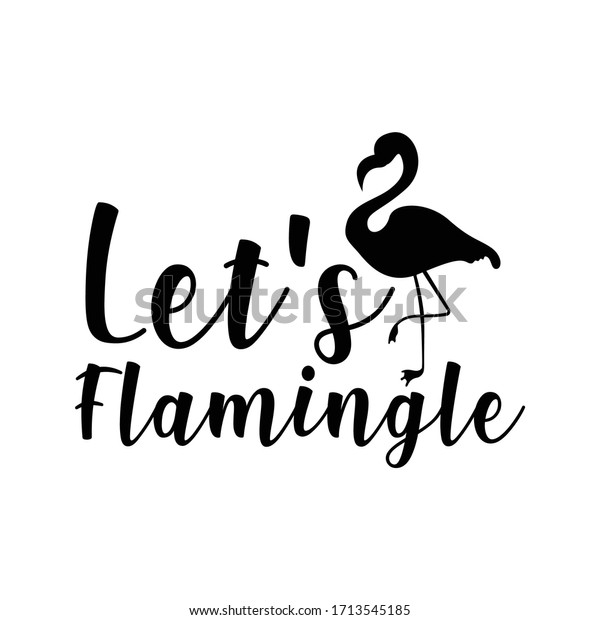 Lets Flamingle Printable Vector Illustration Stock Vector (Royalty Free ...