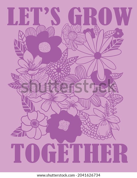 Lets Grow Together Flowers Vector Flowers Stock Vector (Royalty Free ...