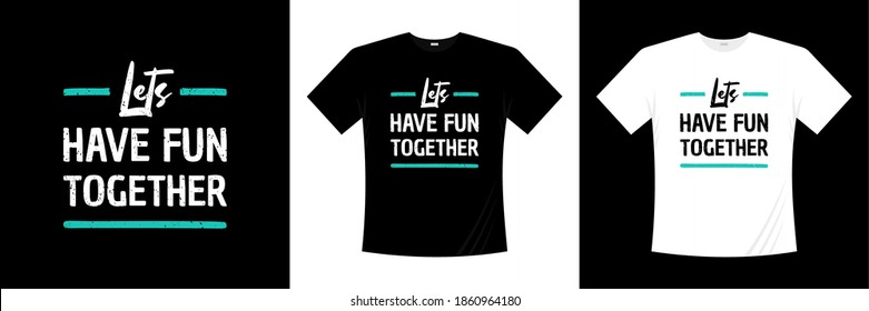 Lets Have Fun Together Typography Tshirt Stock Vector Royalty Free 1860964180