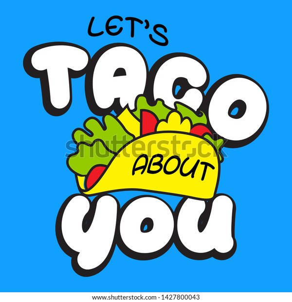 Lets Taco About Slogan Print Vector Stock Vector (Royalty Free) 1427800043