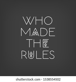 Lettering Poster Who Made Rules Made Stock Vector (Royalty Free ...