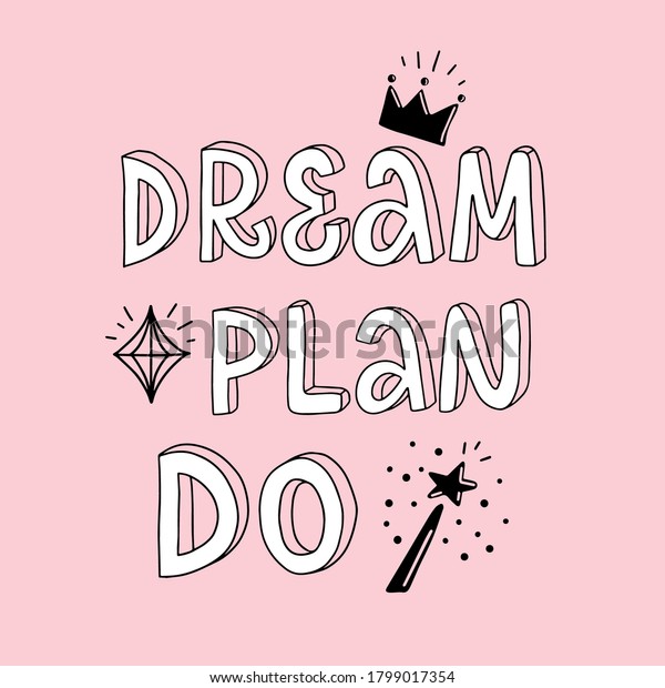 Lettering vector illustration of "Dream. Plan. Do". Every element is ...