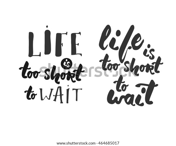 Life Short Wait Modern Calligraphic Style Stock Vector (Royalty Free ...