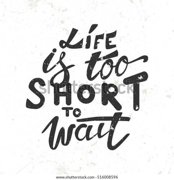Life Short Wait Turn On Your Stock Vector (Royalty Free) 516008596 ...