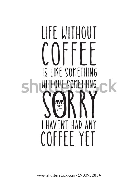 Life Without Coffee Like Something Without Stock Vector (Royalty Free ...