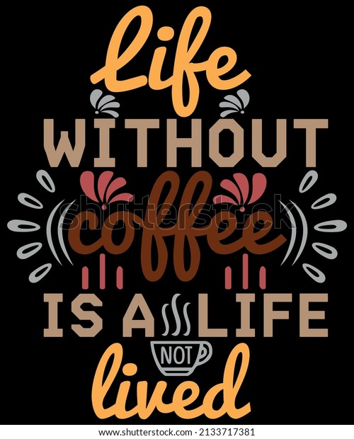 Life Without Coffee Life Not Lived Stock Vector (Royalty Free ...