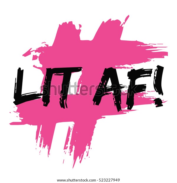 Lit Af Brush Lettering Vector Illustration Stock Vector (Royalty Free ...