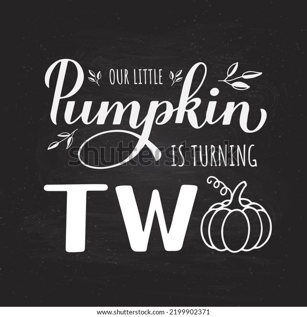 Little Pumpkin Turning Two Calligraphy Hand Stock Vector (Royalty Free ...