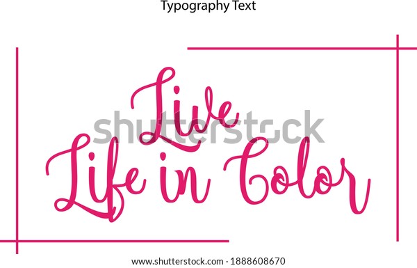 Live Life Color Beautiful Cursive Typography Stock Vector (Royalty Free ...