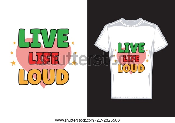 Live Life Loud Typography T Shirt Stock Vector (Royalty Free ...