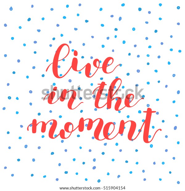 Live Moment Hand Lettering Vector Illustration Stock Vector (Royalty ...