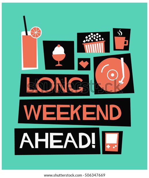 Long Weekend Ahead! (Flat Style Vector Illustration Quote Poster Design)