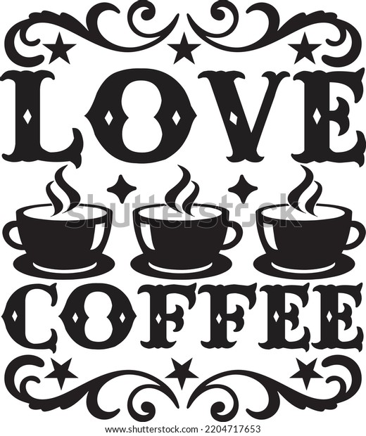 Love Coffee Vector File Svg Stock Vector (Royalty Free) 2204717653 ...