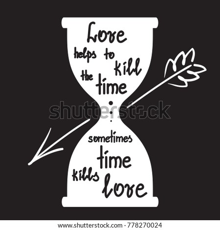 Love Helps Kill Time Sometimes Time 스톡 벡터(사용료 없음) 778270024 - Shutterstock