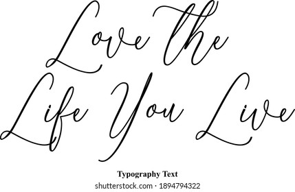 Love Life You Live Cursive Handwritten Stock Vector (Royalty Free ...