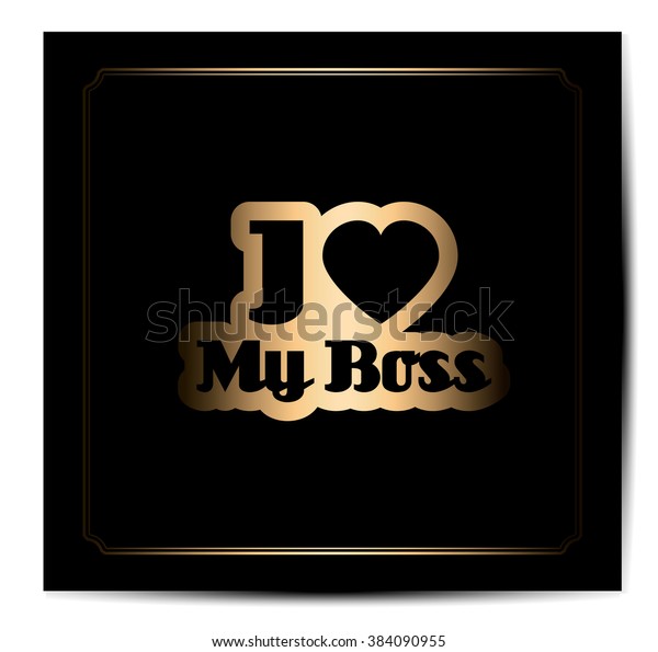 Love My Boss Stock Vector (Royalty Free) 384090955 | Shutterstock