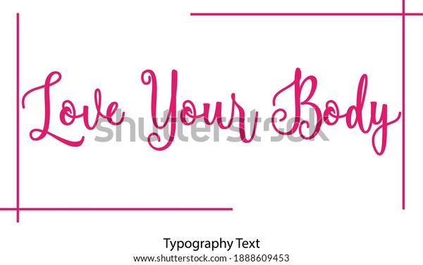 Love Your Body Cursive Calligraphy Text Stock Vector (Royalty Free ...