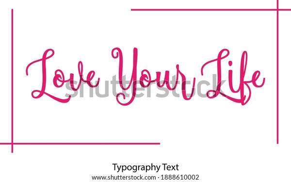 Love Your Life Cursive Calligraphy Text Stock Vector (Royalty Free ...