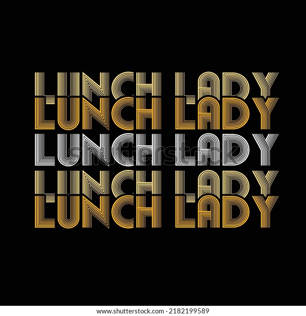Lunch Lady Typography Design T Shirt Stock Vector (Royalty Free ...