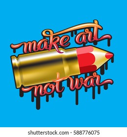 Make Art Not War Lettering Quote Stock Vector (Royalty Free) 588776075 ...