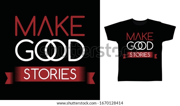 Make Good Stories Typography Art Design Stock Vector (Royalty Free ...