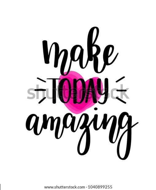 Make Today Amazing Vector Lettering Motivational Stock Vector (Royalty ...