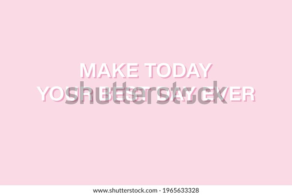 Make Today Your Best Day Ever Stock Vector (Royalty Free) 1965633328 ...