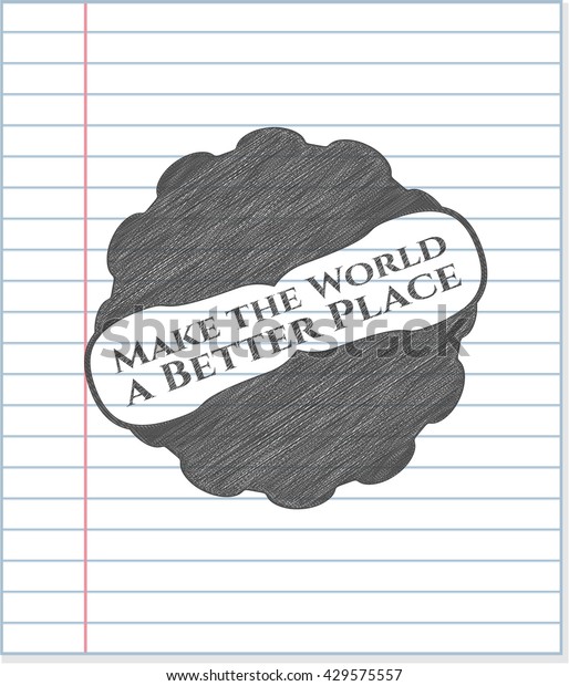 Make World Better Place Emblem Draw Stock Vector (Royalty Free ...