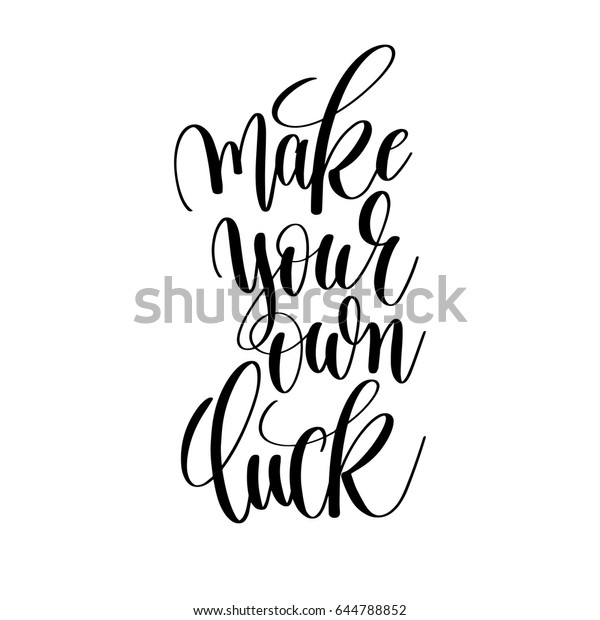 Make Your Own Luck Black White Stock Vector (Royalty Free) 644788852 ...