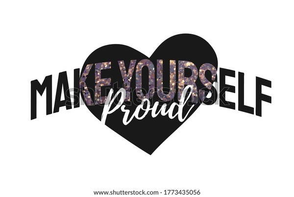 Make Yourself Proud Slogan Glitter On Stock Vector (Royalty Free ...