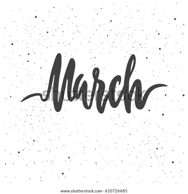 March lettering. Hand drawn vector illustration, design, greeting card ...
