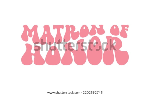 Matron Honor Wedding Quote Retro Wavy Stock Vector (Royalty Free ...