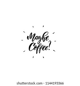 Maybe Coffee Vector Lettering Illustration Unique Stock Vector (Royalty ...
