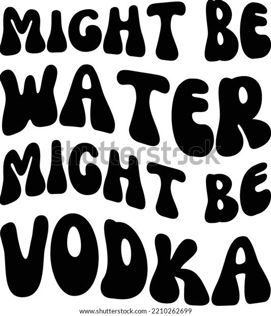 Might Be Water Might Be Vodka Stock Vector (Royalty Free) 2210262699 ...
