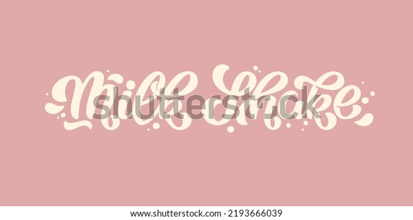 Milk Shake Vector Lettering Illustration On Stock Vector (Royalty Free ...