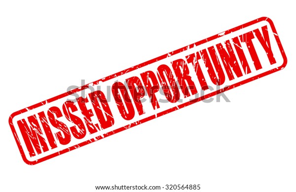 Missed Opportunity Red Stamp Text On Stock Vector (Royalty Free) 320564885