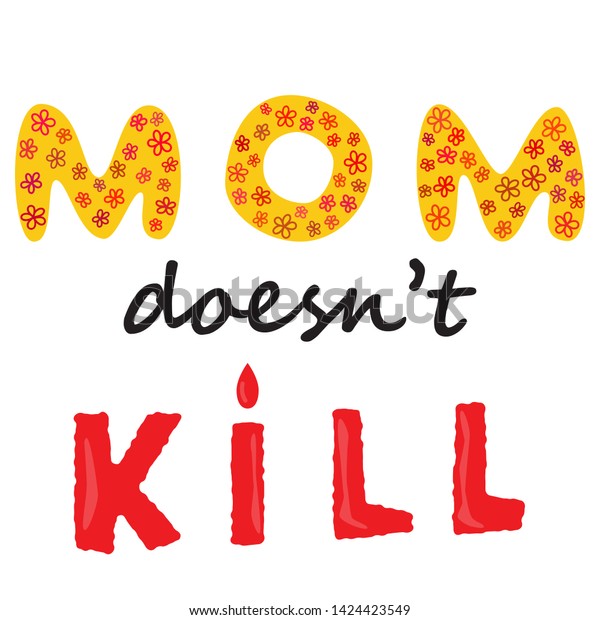Mom Does Not Kill Sign Abortion Stock Vector (Royalty Free) 1424423549