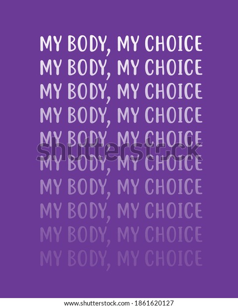 My Body My Choice Text_ Protest Stock Vector (Royalty Free) 1861620127 ...