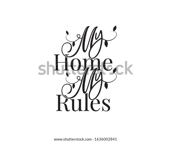 My Home My Rules Vector Wording Stock Vector (Royalty Free) 1636002841 ...