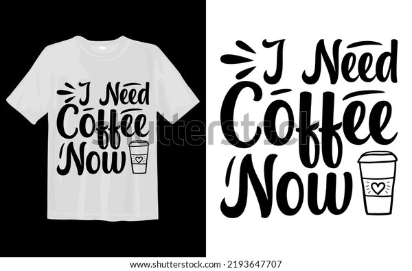 Need Coffee Now Svg T Shirt Stock Vector (Royalty Free) 2193647707 ...