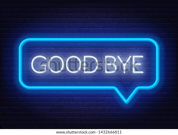 Neon Sign Good Bye Speech Bubble Stock Vector (Royalty Free) 1432666811 ...
