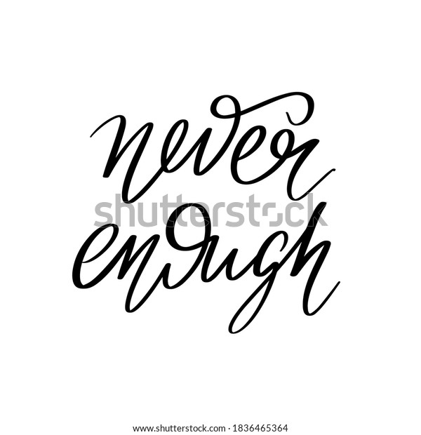 Never Enough Vector Hand Drawn Lettering Stock Vector (Royalty Free ...