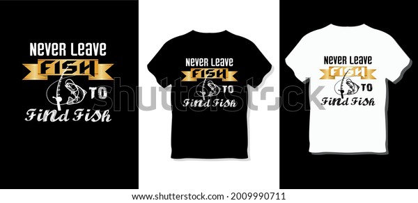 Never Leave Fish Find Fish Tshirt Stock Vector (Royalty Free) 2009990711