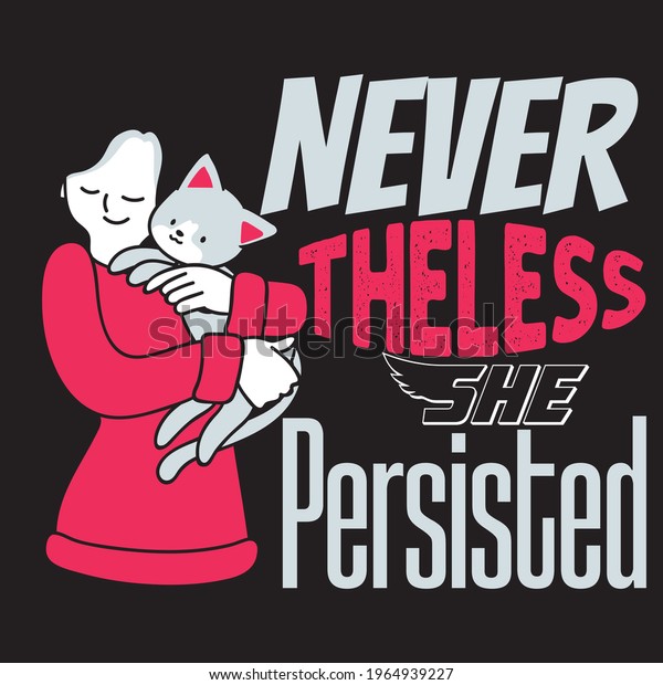 Never Less She Persisted Tshirt Design Stock Vector (Royalty Free ...